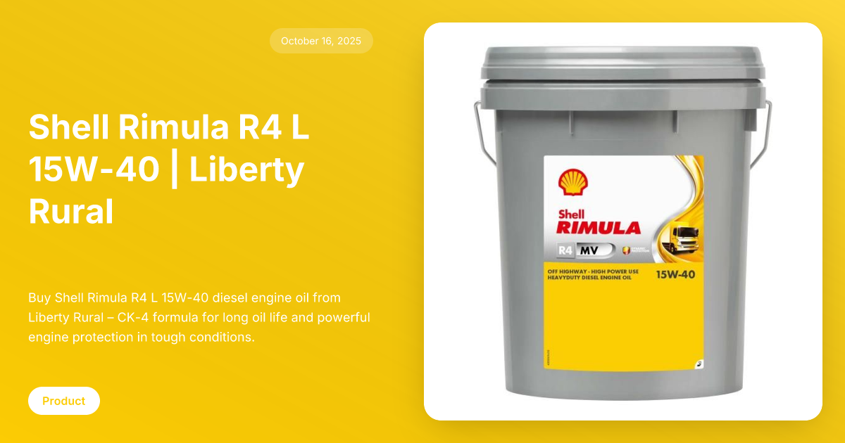 Shell Rimula R4 L 15W-40 | Liberty Rural | Liberty Rural | Reliable ...