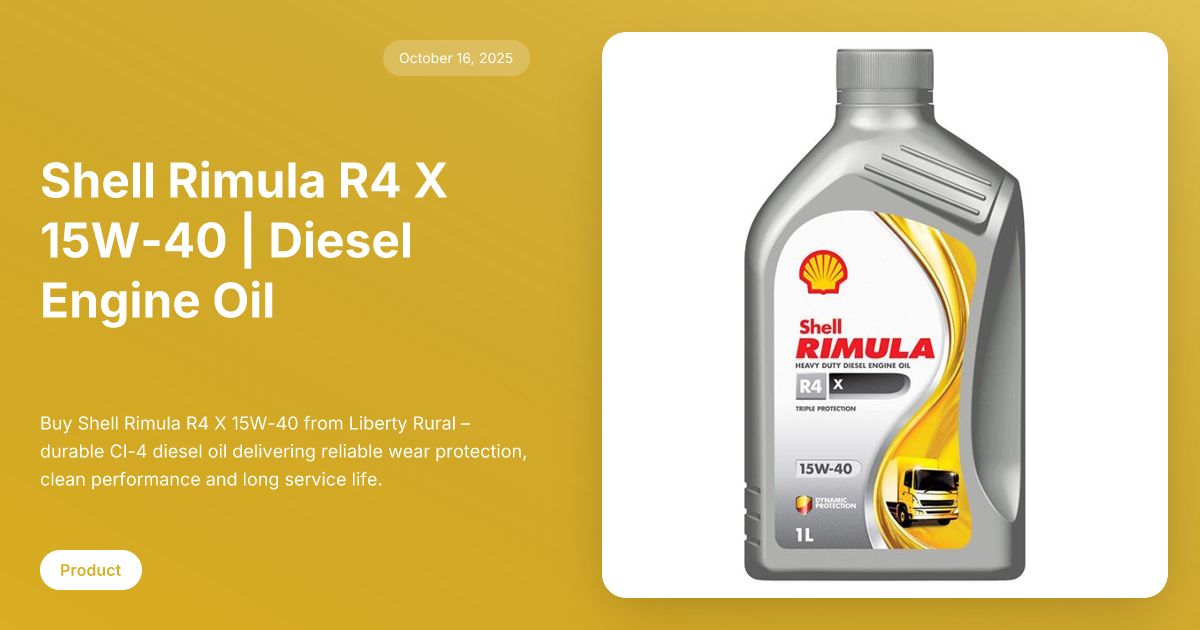 Shell Rimula R4 X 15W-40 | Diesel Engine Oil | Liberty Rural | Reliable ...