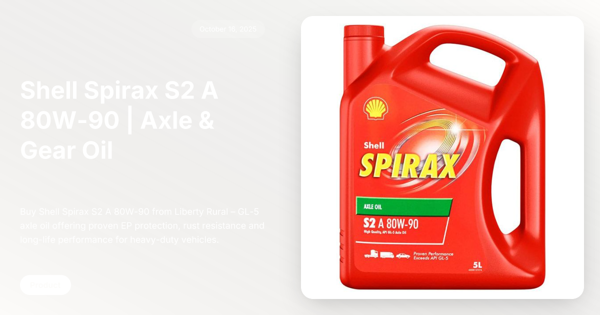 Shell Spirax S2 A 80W-90 | Axle & Gear Oil | Liberty Rural | Reliable ...