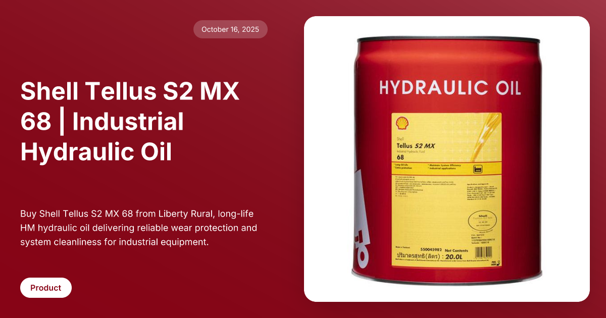 Shell Tellus S2 MX 68 | Industrial Hydraulic Oil | Liberty Rural ...